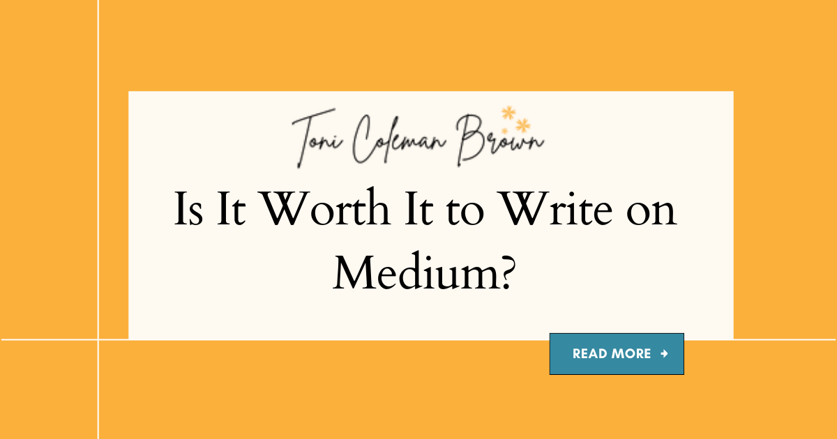 The Pros and Cons: Should You Write on Medium? - Toni Coleman Brown